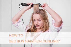 How To Section Hair For Curling？ | Geeshair